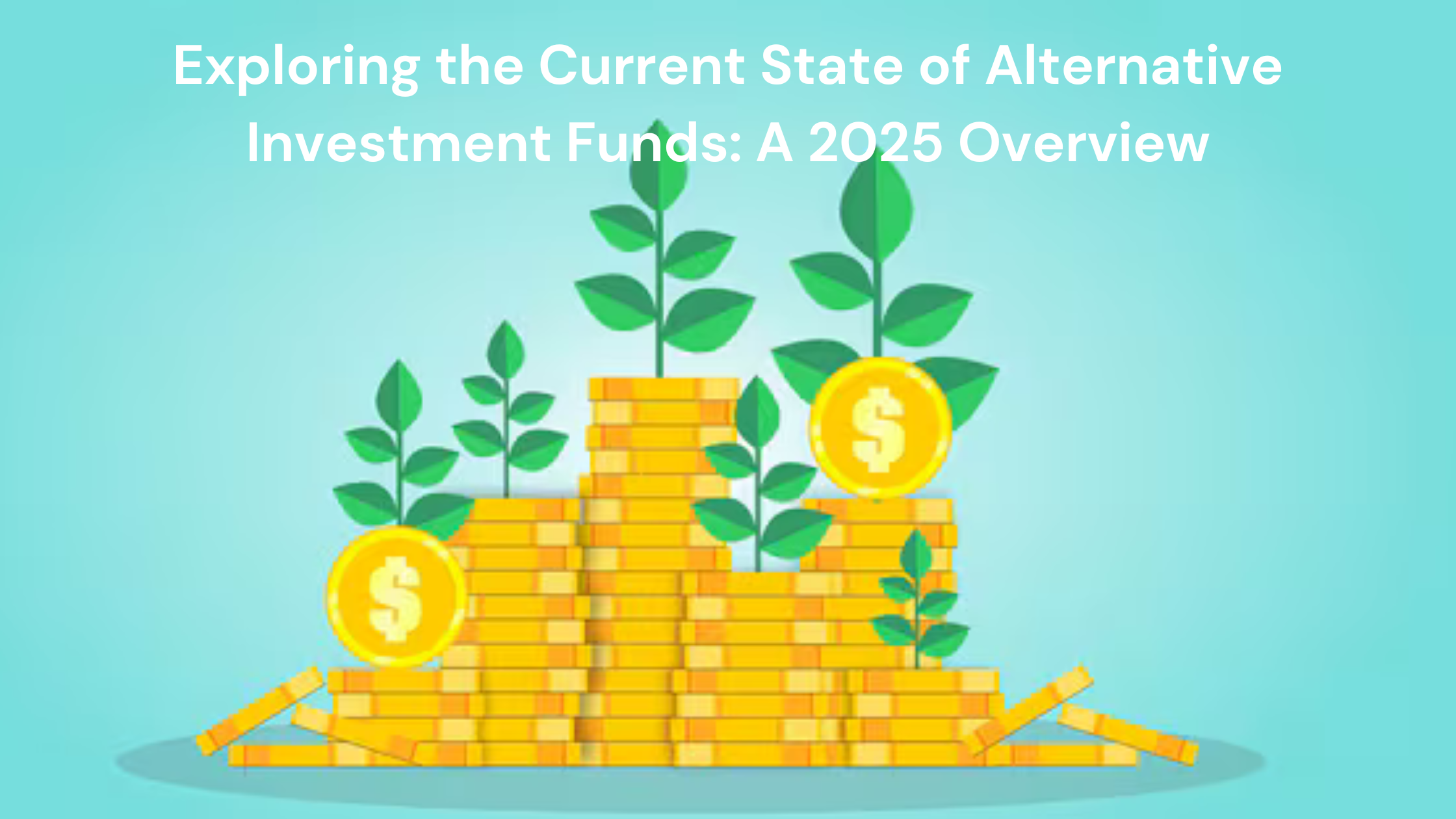Exploring the Current State of Alternative Investment Funds: A 2025 ...