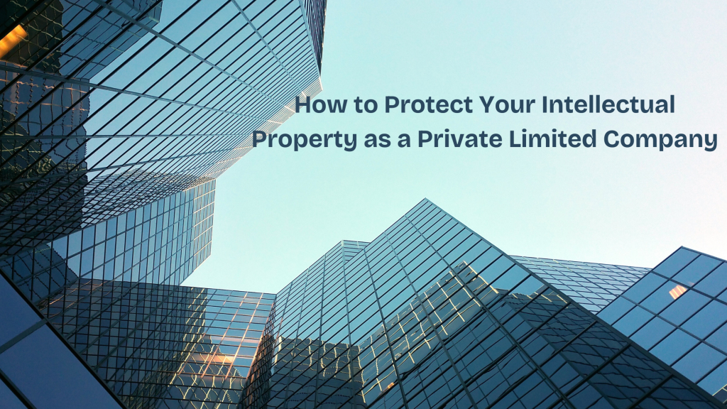 How to Protect Your Intellectual Property as a Private Limited Company ...