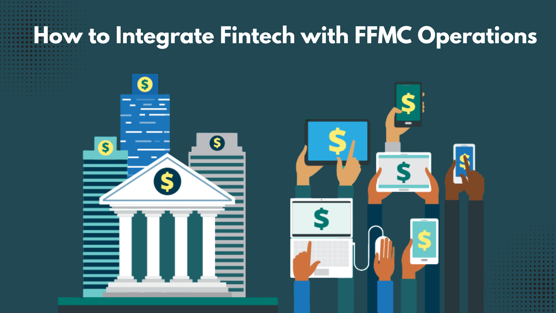 How to Integrate Fintech with FFMC Operations - Business , Financial ...